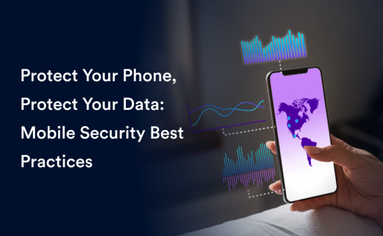 Protect Your Phone, Protect Your Data: Mobile Security Best Practices ...