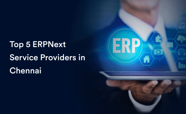 Top 5 ERP Service Providers in Chennai – Blogs